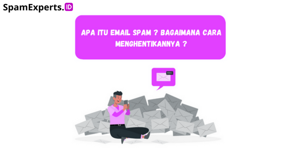 Apa itu Email Spam dan Bagaimana Cara Menghentikannya